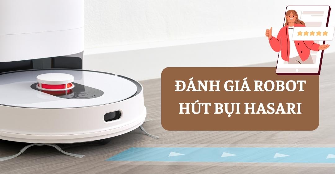 Đánh giá robot hút bụi Hasari, có nên mua robot này không?