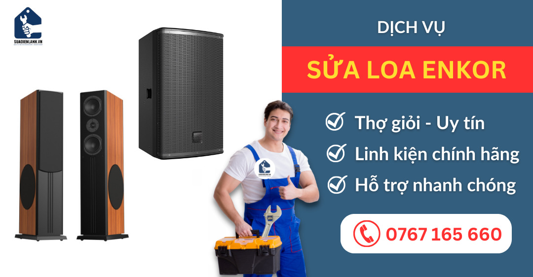 Sửa loa Enkor | Bảng giá rẻ, uy tín, chuyên nghiệp nhất