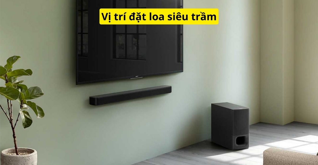 Vị trí đặt loa siêu trầm đúng cách cho âm thanh hay nhất