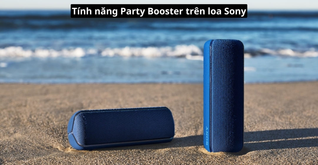 Tính năng Party Booster trên loa Sony có công dụng gì?