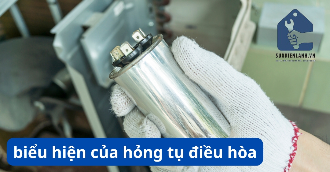 5 Biểu hiện của hỏng tụ điều hòa & Cách khắc phục hiệu quả